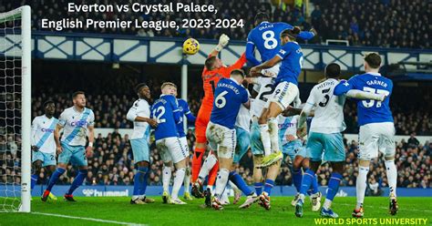 Everton Vs Crystal Palace English Premier League 2023 2024 Everton