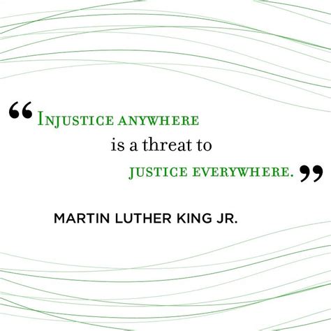 Injustice Anywhere Is A Threat To Justice Everywhere Martin Luther