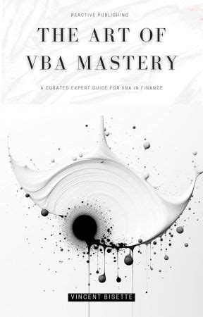 The Art Of VBA Mastery A Cureated Expert Guide For VBA In Finance