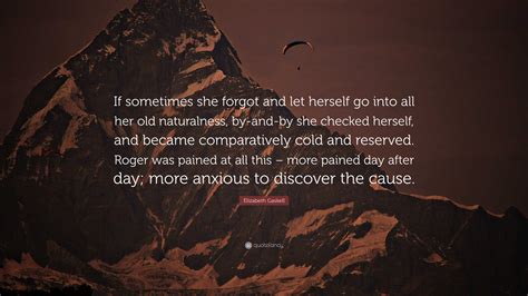 Elizabeth Gaskell Quote If Sometimes She Forgot And Let Herself Go