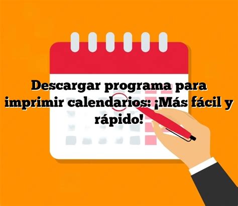 Descargar programa para imprimir calendarios Más fácil y rápido