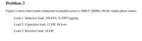 Solved Figure Shows Three Loads Connected In Parallel Chegg