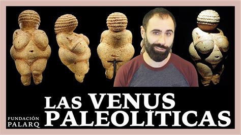 La Evolución Del Arte Prehistórico Las Venus Paleolíticas Youtube
