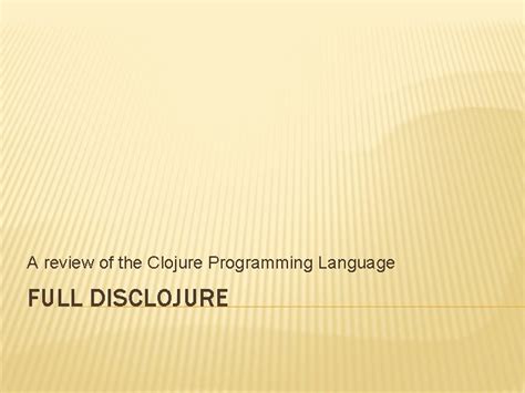 A Review Of The Clojure Programming Language Full