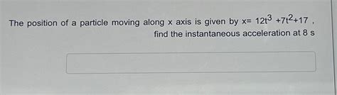 Solved The Position Of A Particle Moving Along X ﻿axis Is