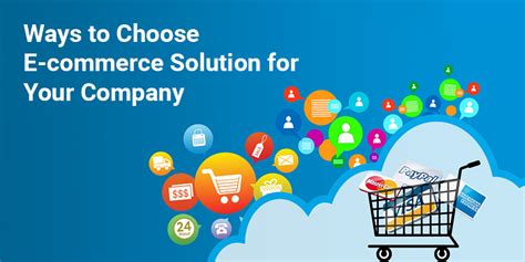 Ways To Choose E Commerce Solution For Your Company EBusiness Guru