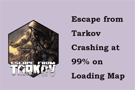 Escape From Tarkov Crashing At 99 On Loading Map Quick Fix It