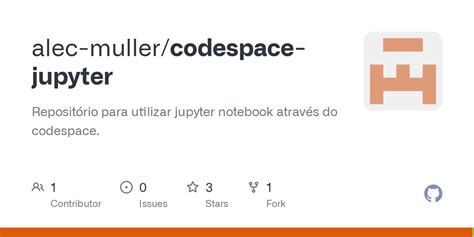 GitHub alec muller codespace jupyter Repositório para utilizar jupyter notebook através do