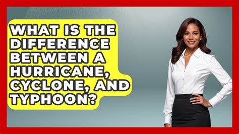 What Is The Difference Between A Hurricane Cyclone And Typhoon