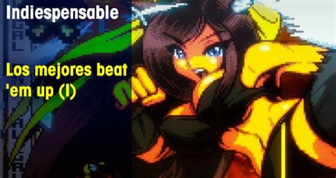 Los Mejores Beat Em Up I Indiespensable Vandal