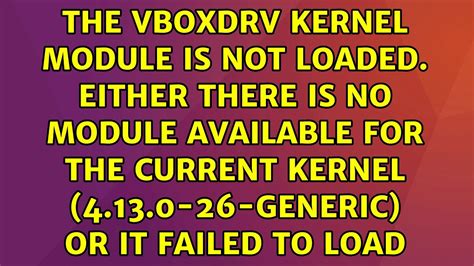The Vboxdrv Kernel Module Is Not Loaded Either There Is No Module Available For The Current