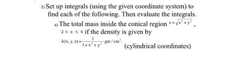Solved 3 Set Up Integrals Using The Given Coordinate