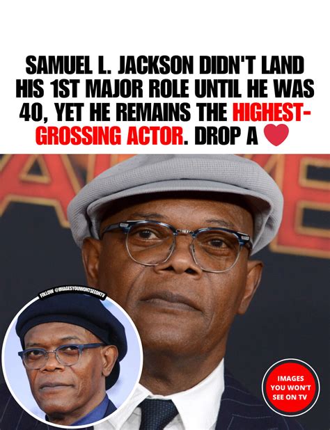 Samuel L Jackson Didnt Land His First Major Role Until Age 40