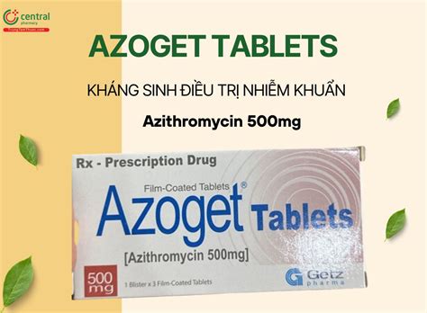 Thuốc Azoget Tablets 500mg điều Trị Nhiễm Khuẩn Hô Hấp Trên Và Dưới