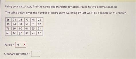 Solved Using Your Calculator Find The Range And Standard Chegg