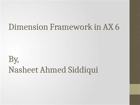 Pptx Dimension Framework In Ax 6 By Nasheet Ahmed Siddiqui Dokumen