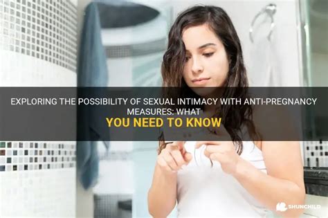 Exploring The Possibility Of Sexual Intimacy With Anti Pregnancy