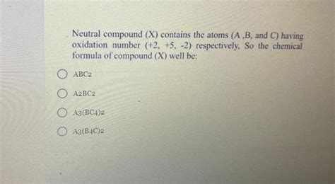 Solved Neutral Compound X Contains The Atoms Ab And C