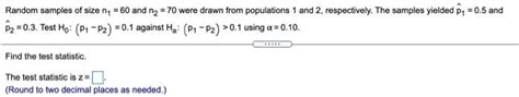 Solved How Do I Find The Test Statistic Given The P Hat Chegg Com