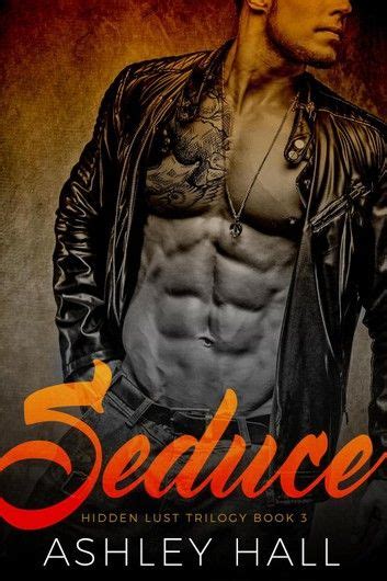 Seduce A Dark Bad Boy Romance Hidden Lust Trilogy 3 Artofit