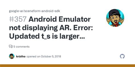 Android Emulator Not Displaying AR Error Updated T S Is Larger Than Expected Please Increase