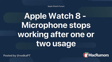 apple watch 8 microphone stops working after one or two usage