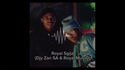 Royal Sgija Djy Zan Sa And Royal Musiq Youtube