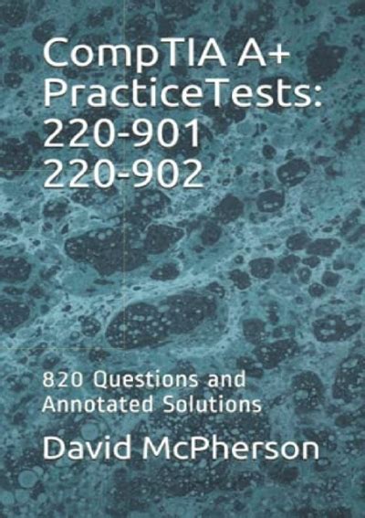 Full Pdf Comptia A Practice Tests 220 901 220 902 820 Questions And Annotated