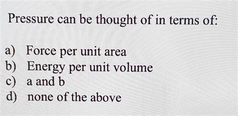 Solved Pressure Can Be Thought Of In Terms Of A Force Per