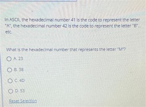 Solved In ASCII The Hexadecimal Number 41 Is The Code To Chegg
