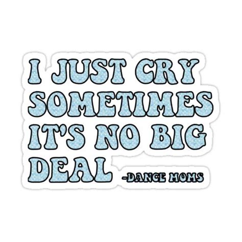 I Just Cry Sometimes Its No Big Deal Sticker For Sale By