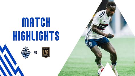 HIGHLIGHTS Vancouver Whitecaps FC Vs Los Angeles Football Club
