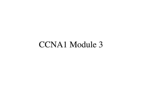 Ppt Ccna1 Module 3 Powerpoint Presentation Free Download Id 6422823