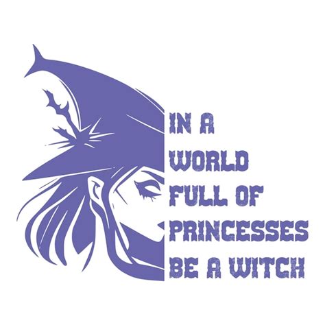 Premium Vector In A World Full Of Princesses Be A Witch T Shirt