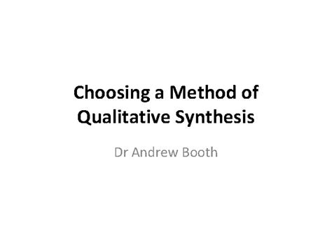Choosing A Method Of Qualitative Synthesis Dr Andrew