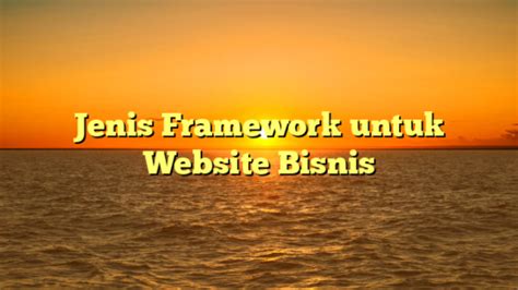 jenis framework untuk website bisnis spesialis web