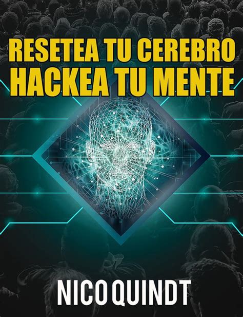 Resetea Tu Cerebro Hackea Tu Mente Ebook Nico Quindt