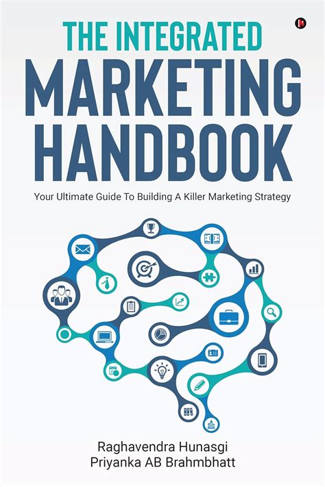 The Integrated Marketing Handbook Your Ultimate Guide To Building A
