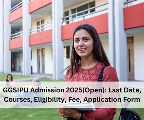 Ggsipu Admission 2025 All You Need To Know About Deadlines Courses