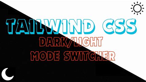Tailwind Css Dark And Light Theme Switcher How To Use Dark And Light Theme In Our Website Youtube
