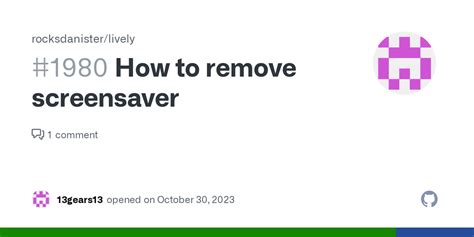 How To Remove Screensaver · Issue 1980 · Rocksdanisterlively · Github