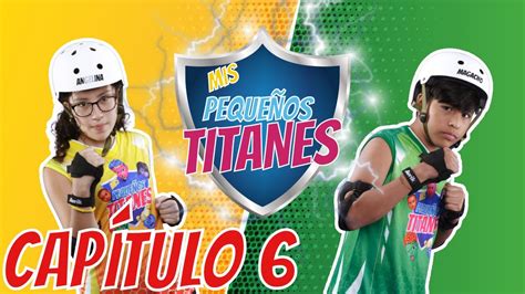 Mis Peque Os Titanes Cap Tulo Youtube