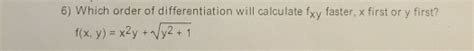 Solved 6 Which Order Of Differentiation Will Calculate Fxy