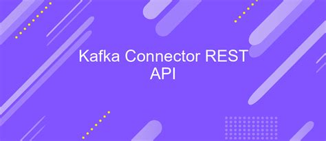 Kafka Connector Rest Api Apix Drive