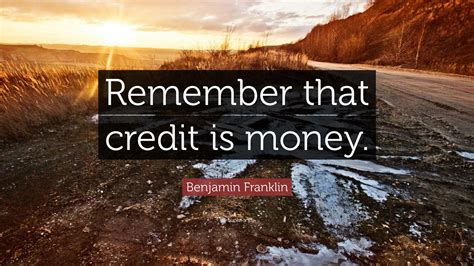 Benjamin Franklin Quote “remember That Credit Is Money”