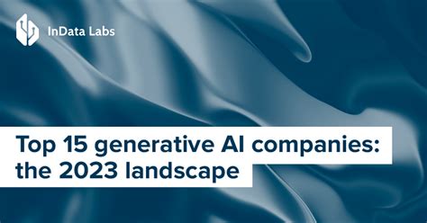 Top Generative AI Companies In 2023 InData Labs