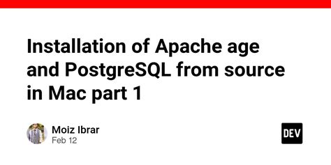 Installation Of Apache Age And Postgresql From Source In Mac Part 1 Dev Community