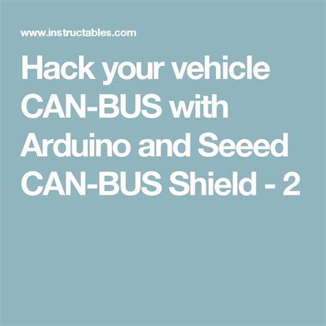 Hack Your Vehicle CAN BUS With Arduino And Seeed CAN BUS Shield