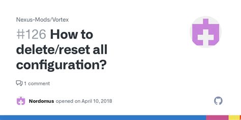 how to delete reset all configuration · issue 126 · nexus mods vortex · github