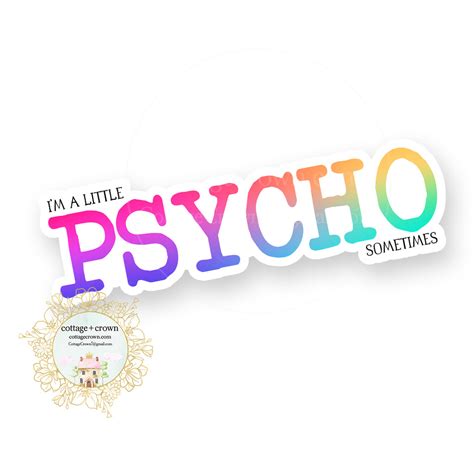 Psycho Rainbow Funny Sarcastic Vinyl Decal Sticker Cottage Crown